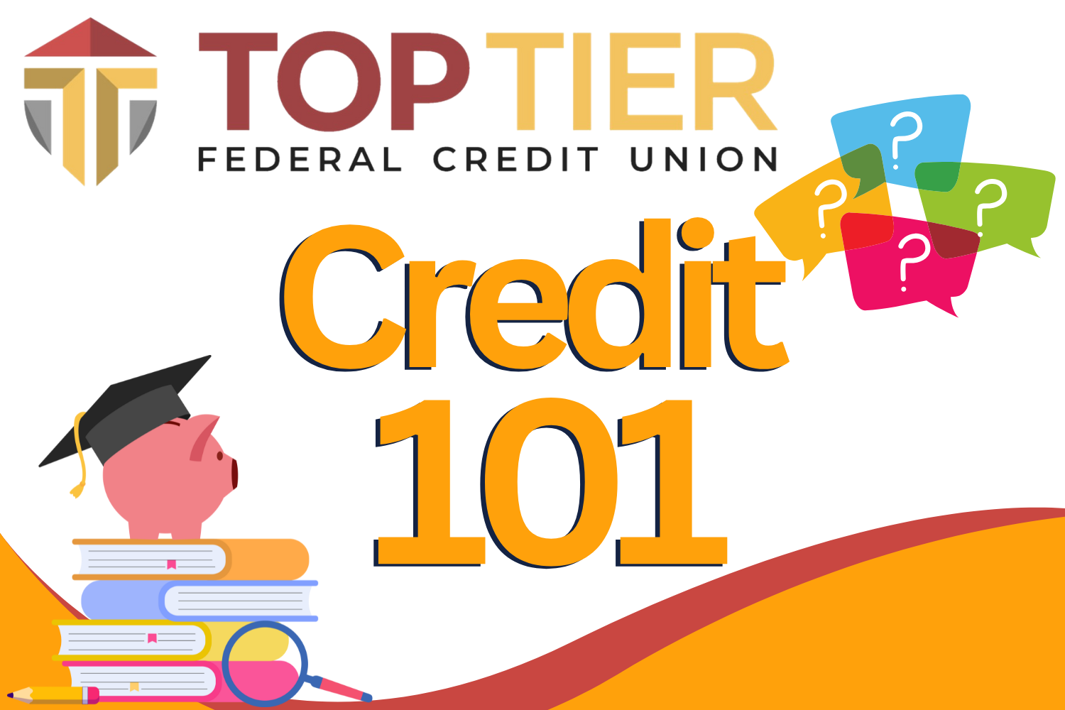 Credit 101 - Top Tier Federal Credit Union
